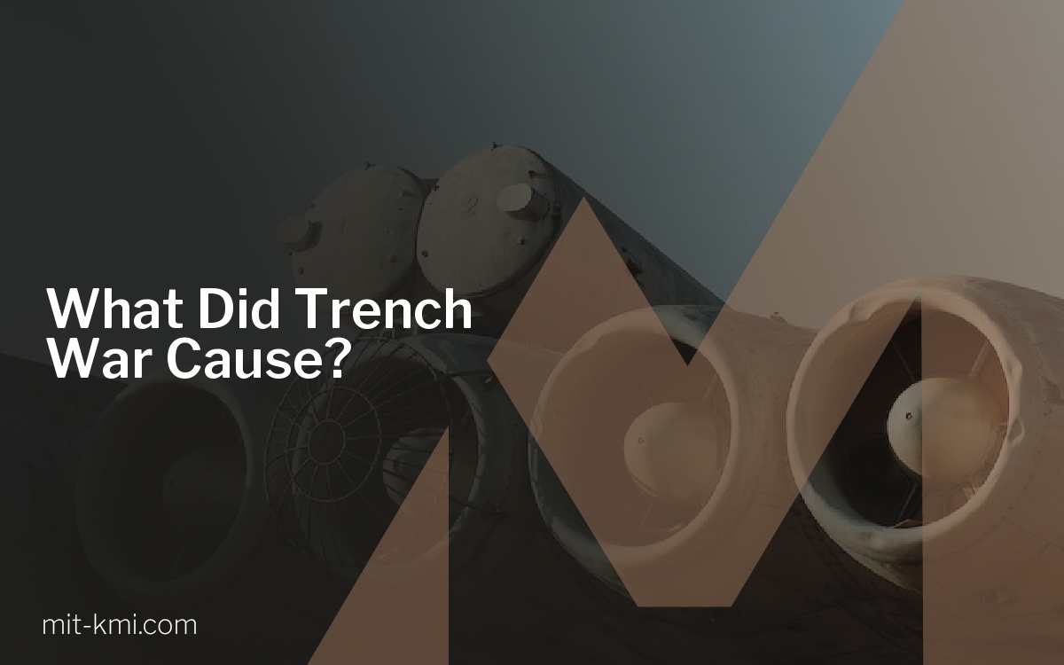 What Did Trench War Cause?