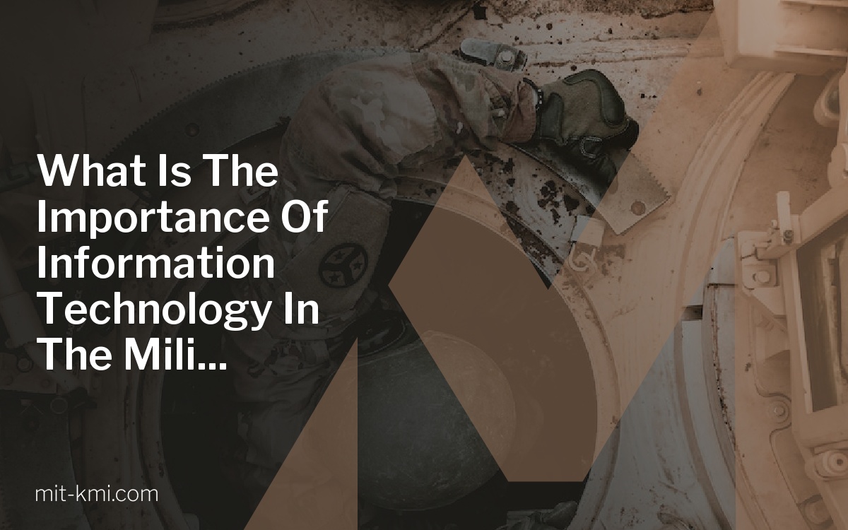 What Is The Importance Of Information Technology In The Military?